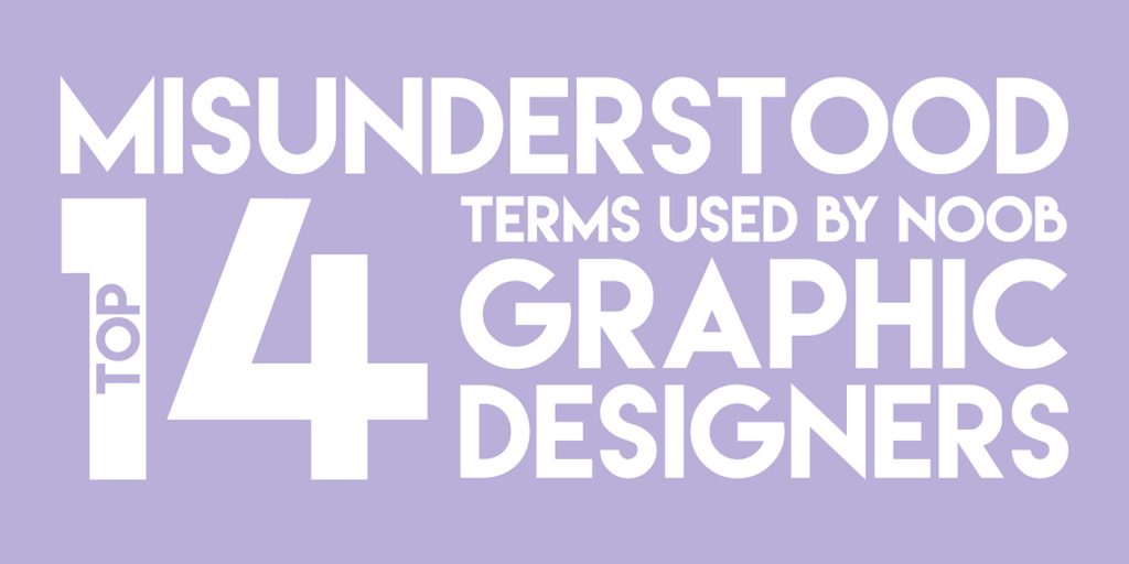 TOP 14 Misunderstood Terms Used by Novice Graphic Designers – Creative ...